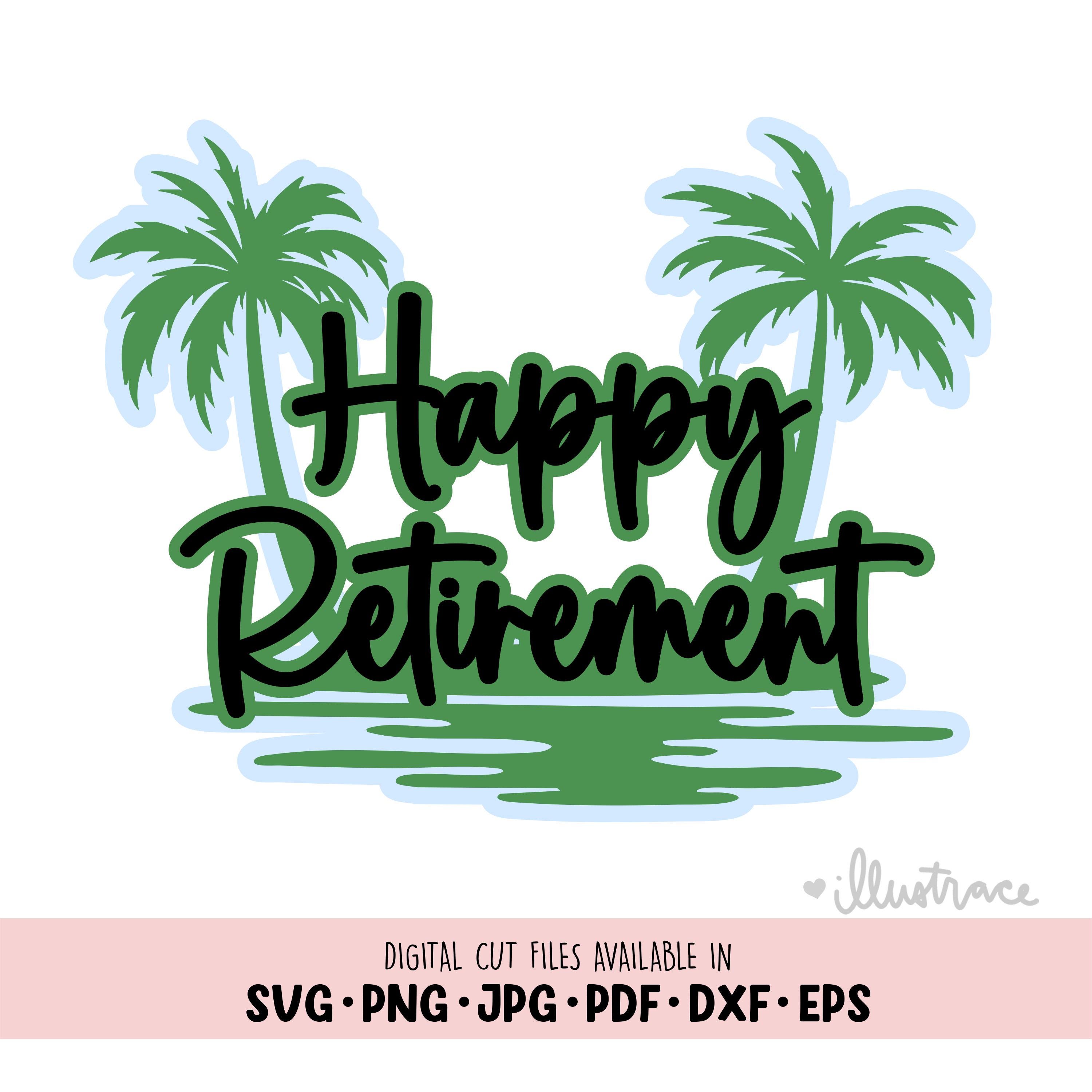 Happy Retirement Cake Topper Svg, Tropical Retirement Party, Retirement ...