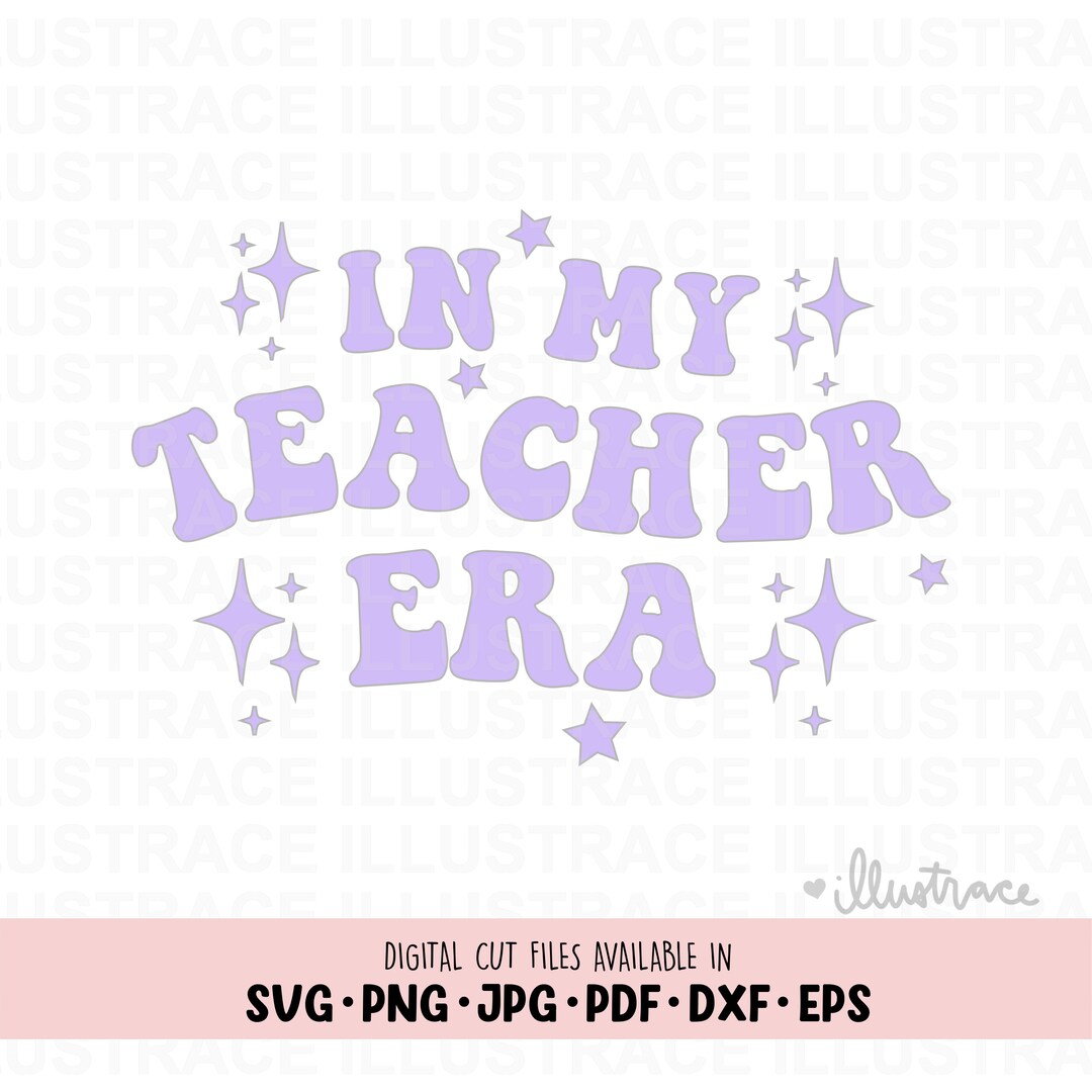 SVG in My Teacher Era - Teacher Era Svg, Teach Svg, Scrapbooking, Decor ...