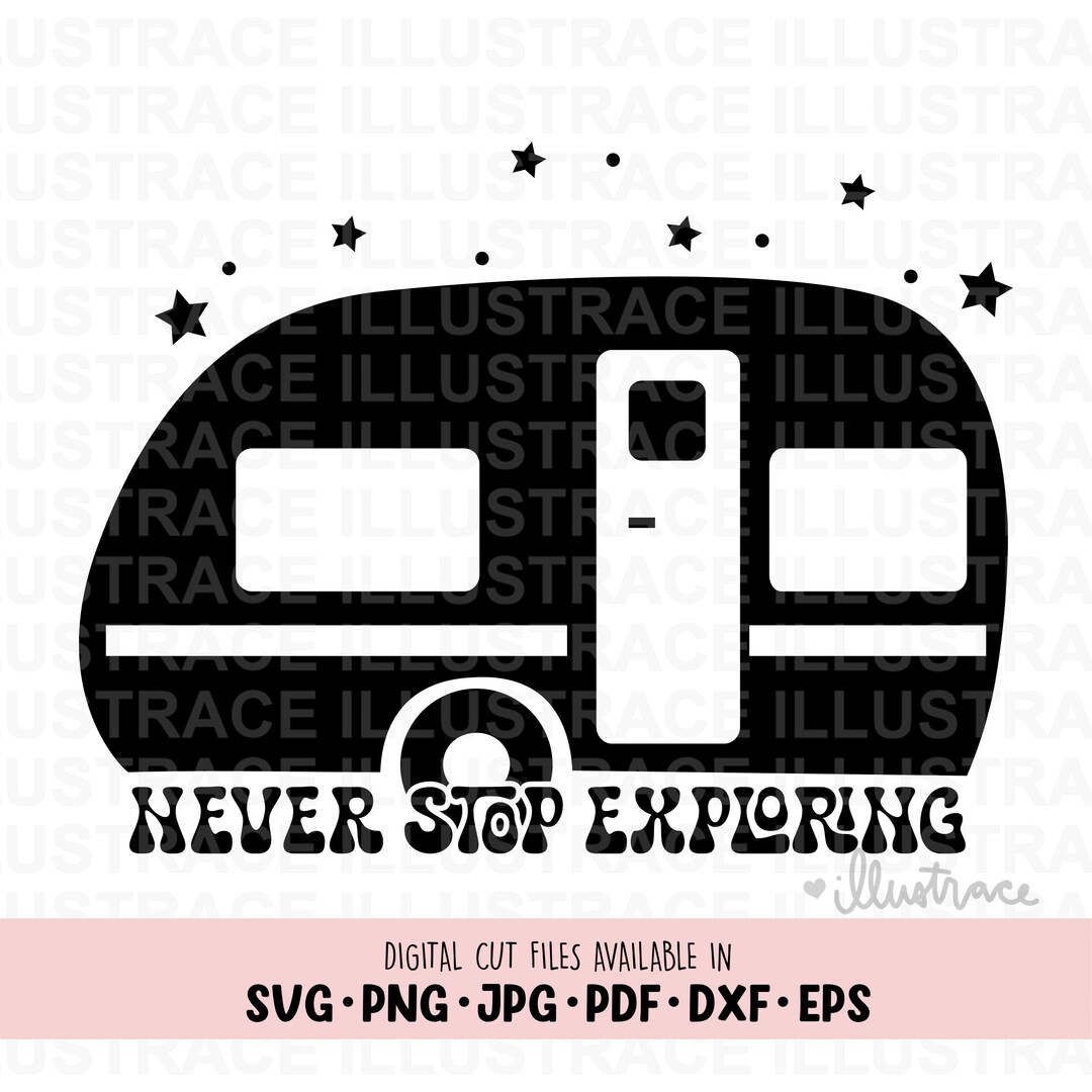 Never Stop Exploring Svg, Adventure Svg, Outdoor Svg, Trailer Svg ...