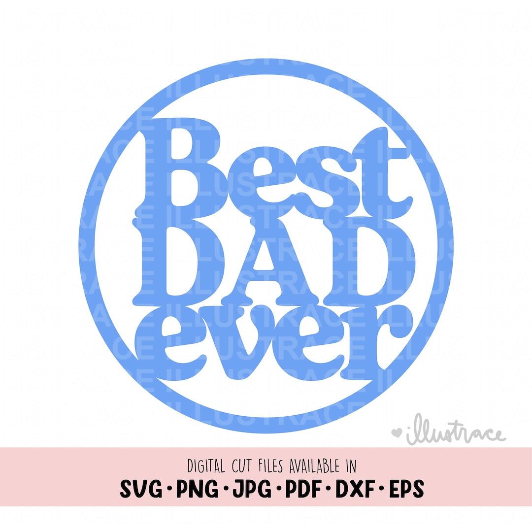 SVG Best Dad Ever - Happy Father's Day, Dad Template, Gift for Dad ...