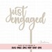 Just Engaged SVG Cake Topper Happy Engagement, Wedding Template, Vector ...