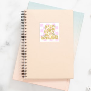 Keep Going, Keep Growing Sticker - Self Affirmation Sticker, Laminated ...