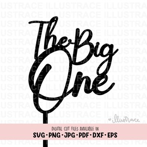 The Big One Cake Topper Svg - 1st Birthday Svg, One Svg, Vector, Cricut ...