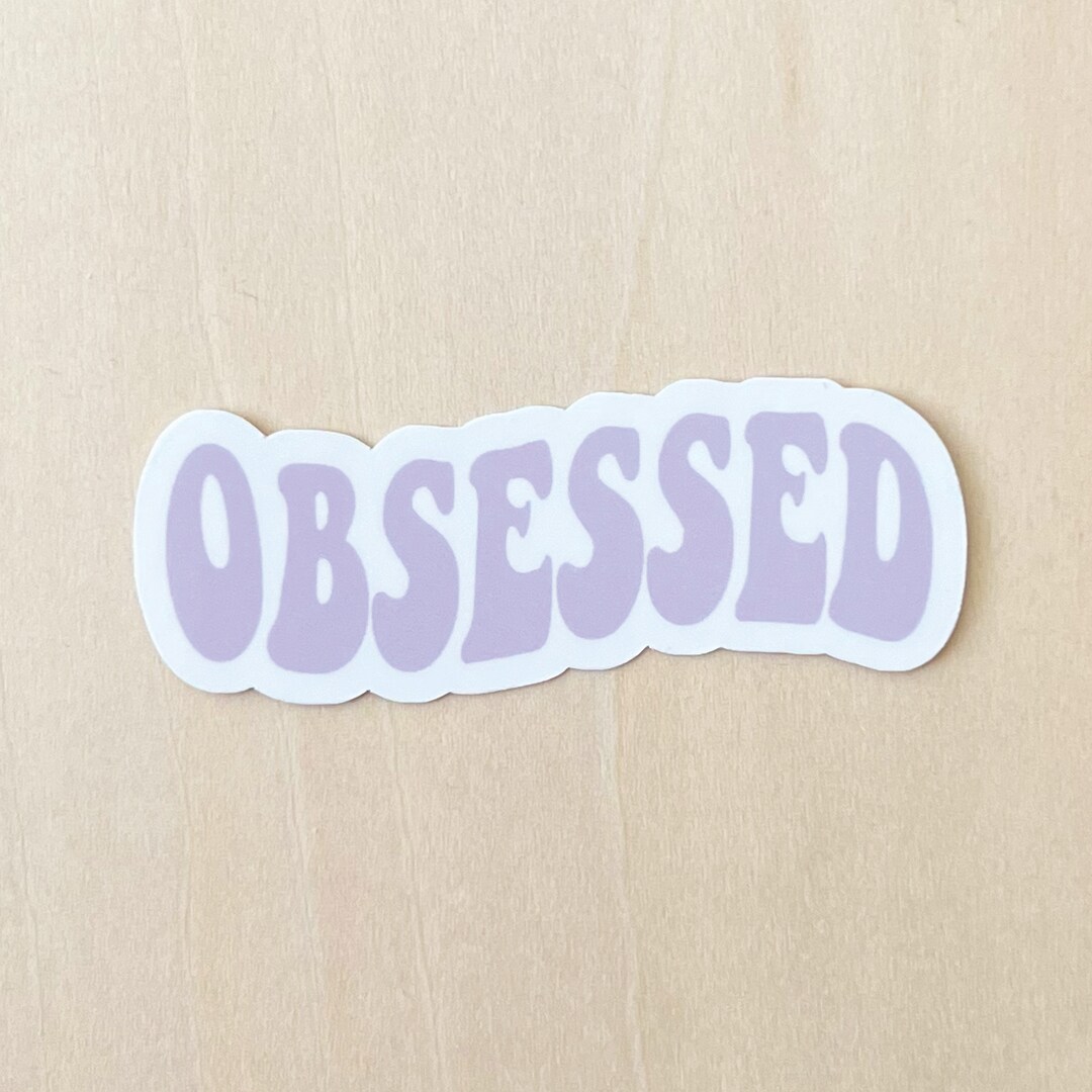 Obsessed Sticker - Funny Sarcastic Sticker, Matte, Waterproof Die-cut ...