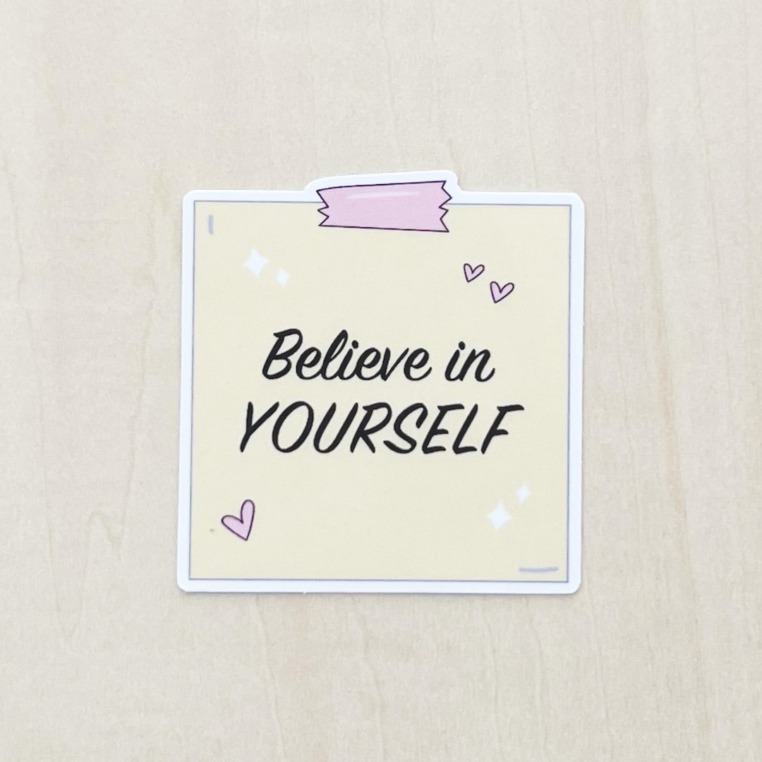 Believe in Yourself Sticky Note Sticker Waterproof Die-cut Sticker for ...
