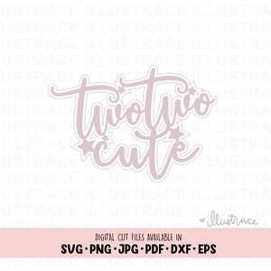 SVG Two Two Cute Cake Topper - 2nd Birthday Svg, Two Two Cute Svg ...