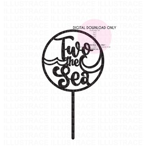 SVG Two the Sea - 2nd Birthday, Ocean Theme Birthday, Cake Topper ...