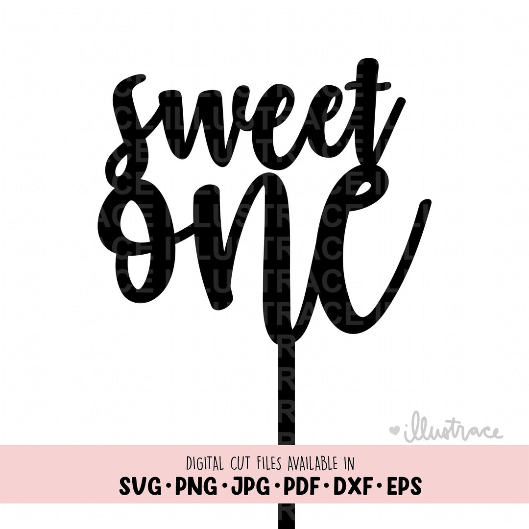 SVG Sweet One Cake Topper - 1st Birthday Svg, One Svg, Vector, Cricut ...