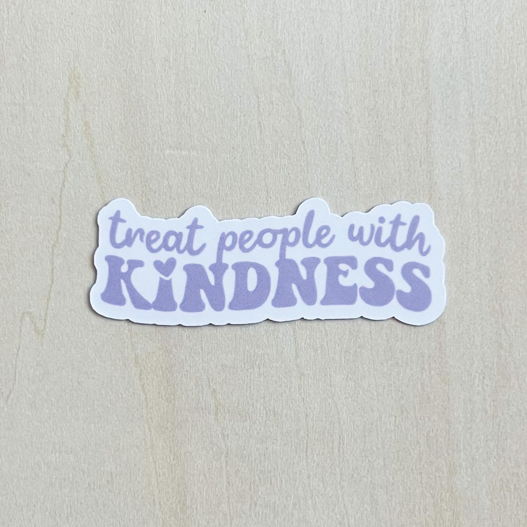 Treat People With Kindness Sticker Waterproof Die-cut Sticker for Water ...