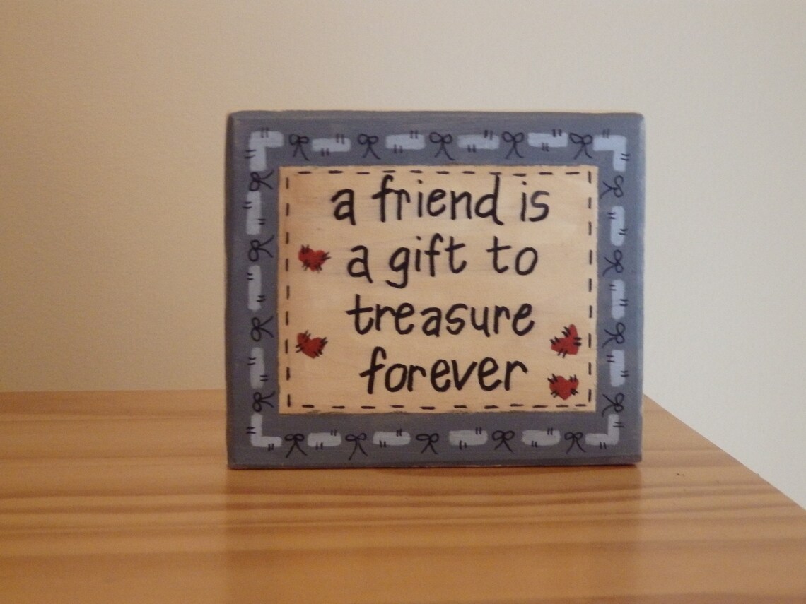 A Friend is a Gift to Treasure Forever Wooden Sign - Etsy