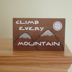 Climb Every Mountain Wooden Sign, Adventure Decor, Mountain Sign ...
