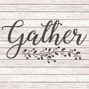 DIY Farmhouse Gather Stencil / Gather Sign / Mylar Reusable Stencil ...