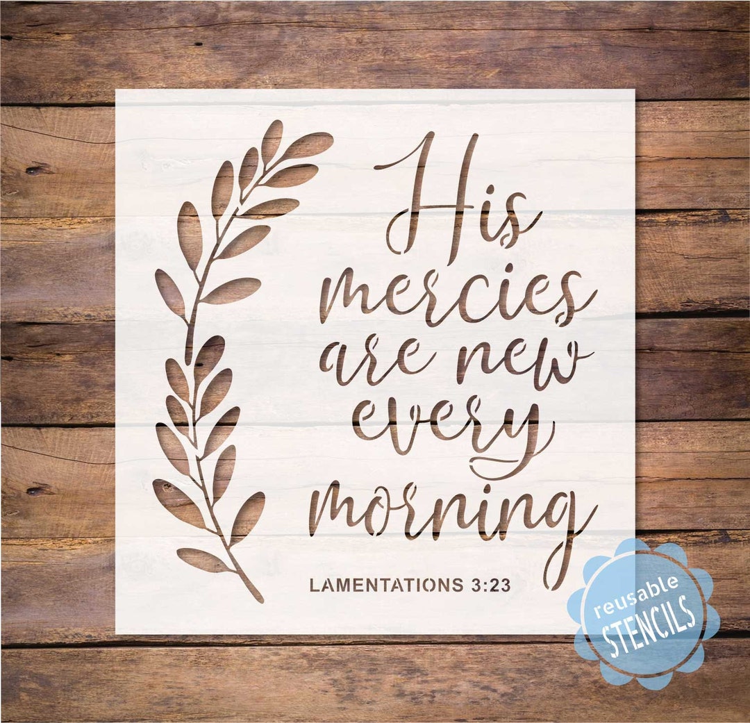 His Mercies Are New Every Morning, Reusable Stencil, Mylar Stencil ...