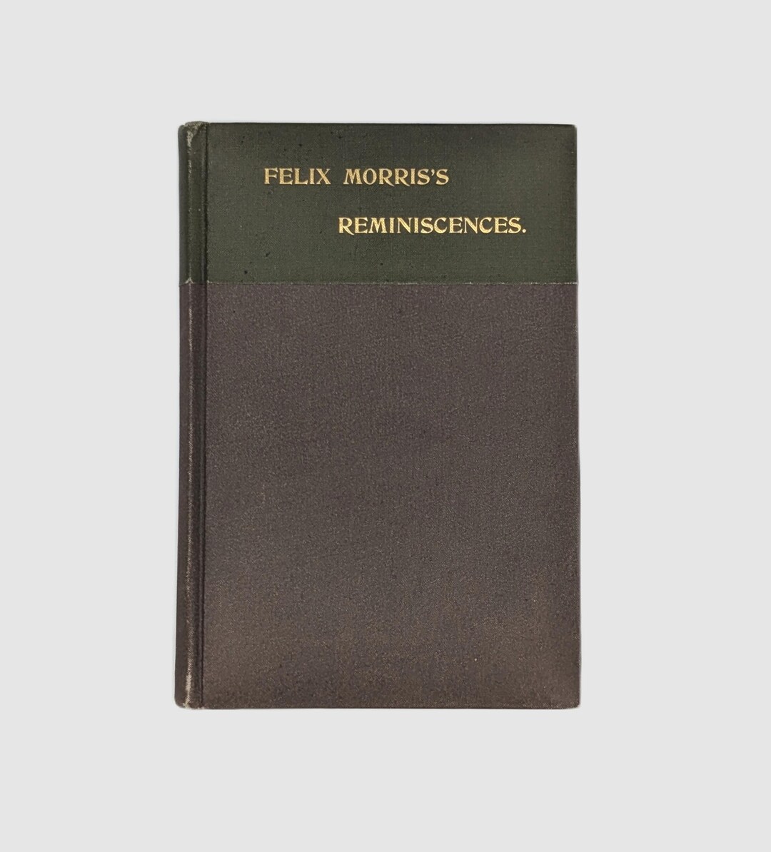 Reminiscences by Felix Morris, Ca 1899 Autobiography, Signed by Author ...
