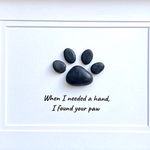 When I Needed A Hand, I Found Your Paw, Original Pebble Art ...