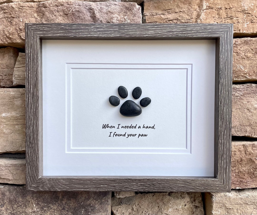 When I Needed A Hand, I Found Your Paw, Original Pebble Art ...