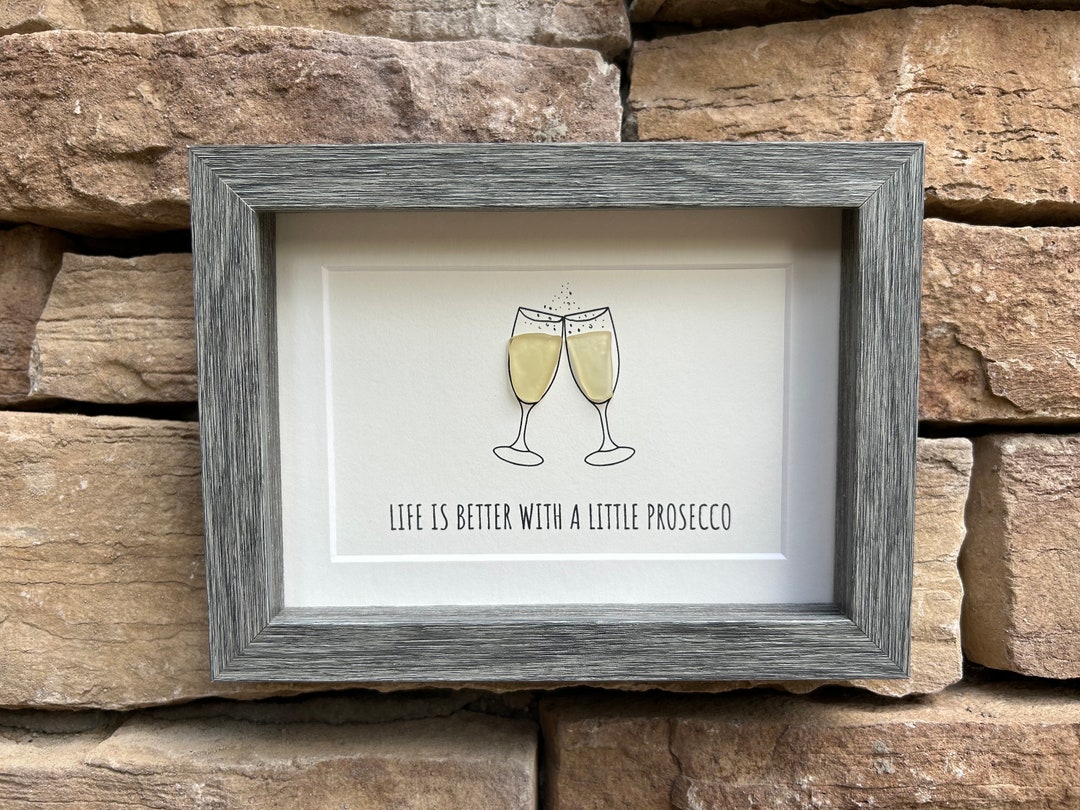 Life is Better With A Little Prosecco, 6x8 Framed Handmade Sea Glass ...