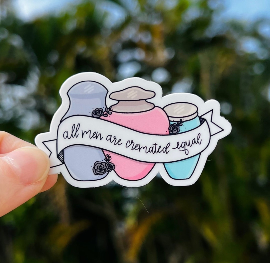 All Men Are Cremated Equal 2.5” Sticker Great for Notebooks, Laptops ...