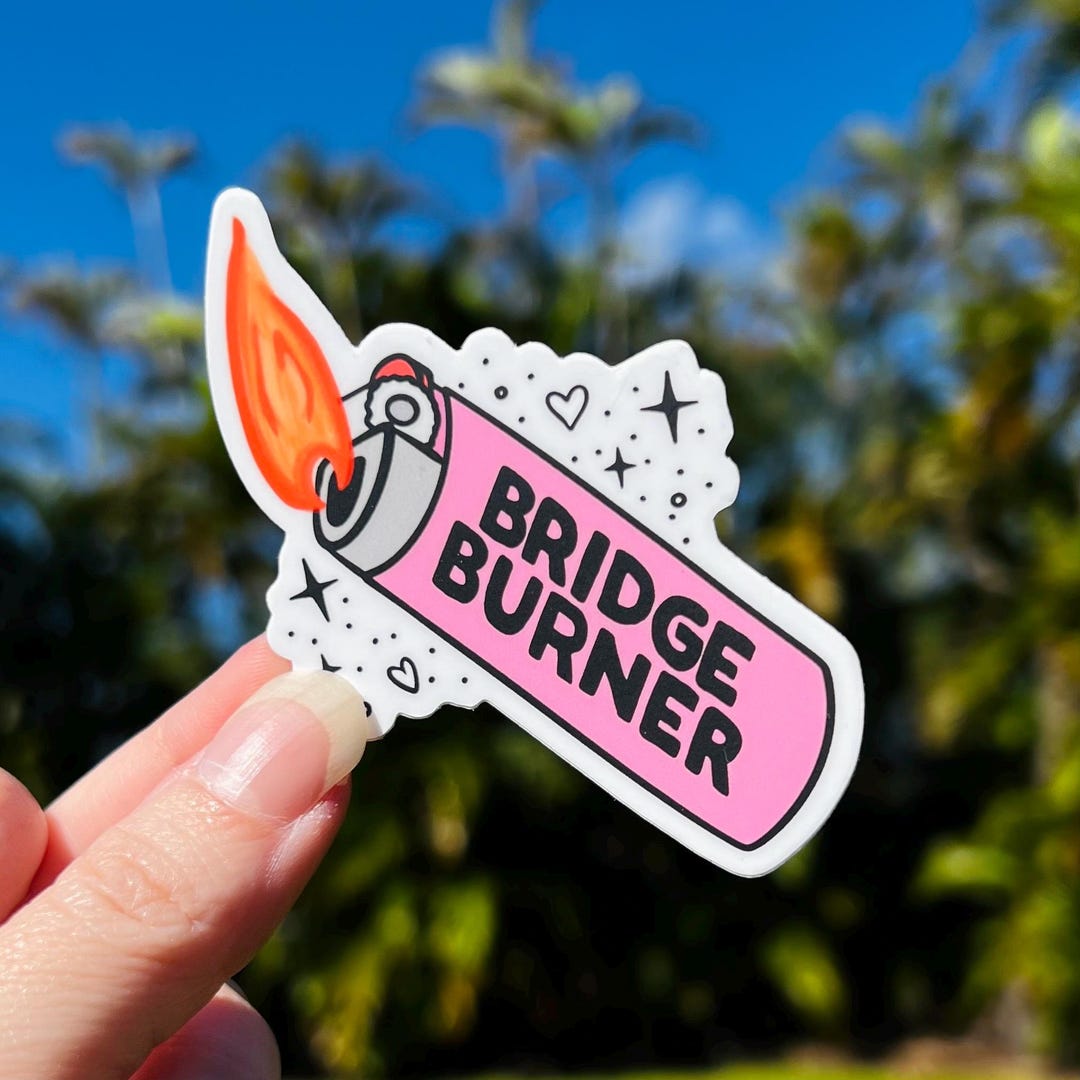 Bridge Burner Sticker! Laminated Water and UV Resistant Sticker! Great ...