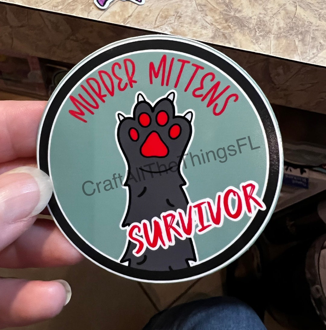Murder Mittens Survivor 2.5” Cat Sticker! Laminated,great for Laptops ...