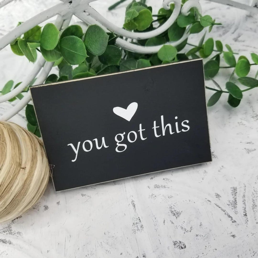 You Got This Sign, Positive Quotes, Gift for Friend, Encouragement ...