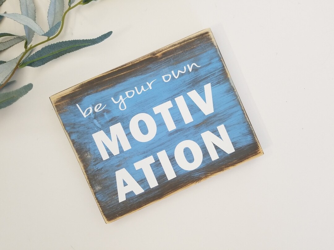 Be Your Own Motivation Sign Rustic Wood Sign Gift for Friend - Etsy