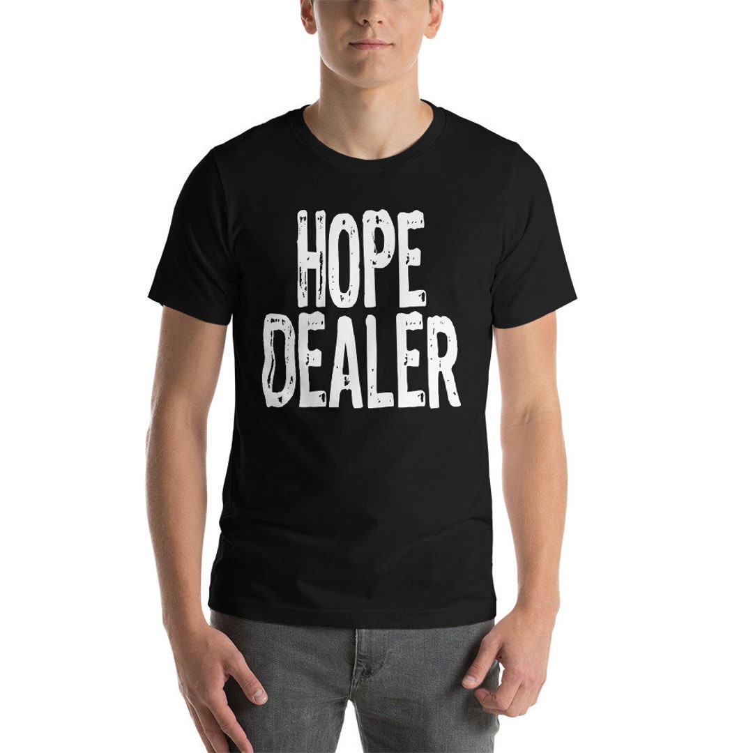 Motivational Hope Dealer T-shirt Design Short-sleeve Unisex T-shirt ...