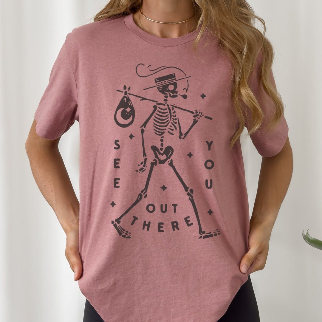 See You Out There Shirt, Skeleton Tee, Roadtrip Shirt, Oversized ...