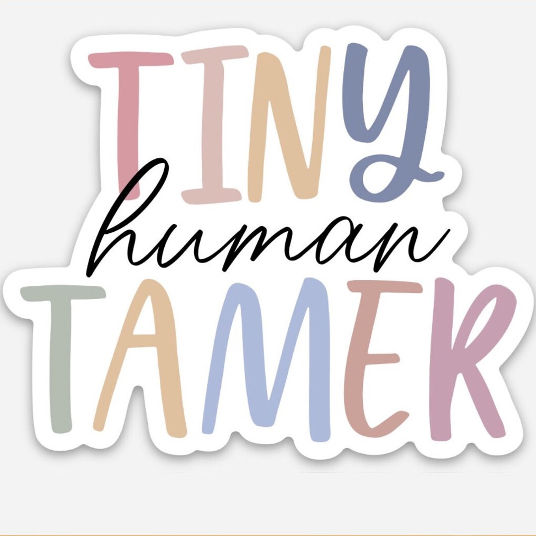 Tiny Human Tamer Weatherproof Sticker Educator Mom of Little Kids - Etsy