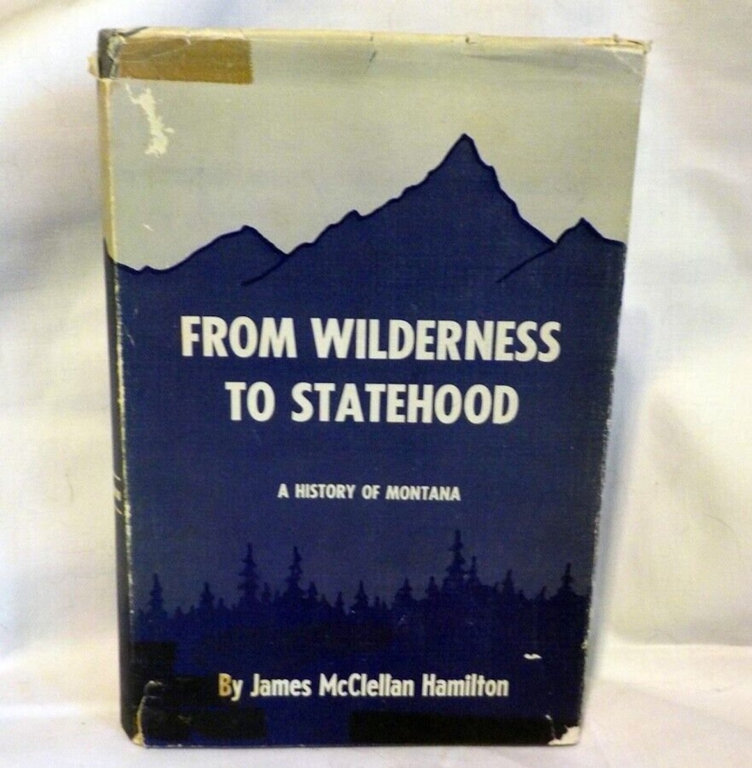 Vintage 1957 Montana History Book From Wilderness to Statehood 1805 ...