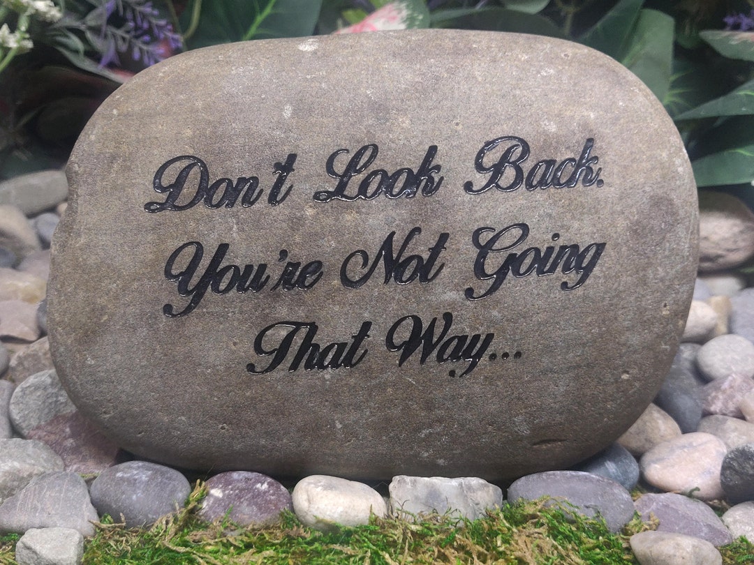 Don't Look Back Your Not Going That Way Stones River Rocks Custom Order ...