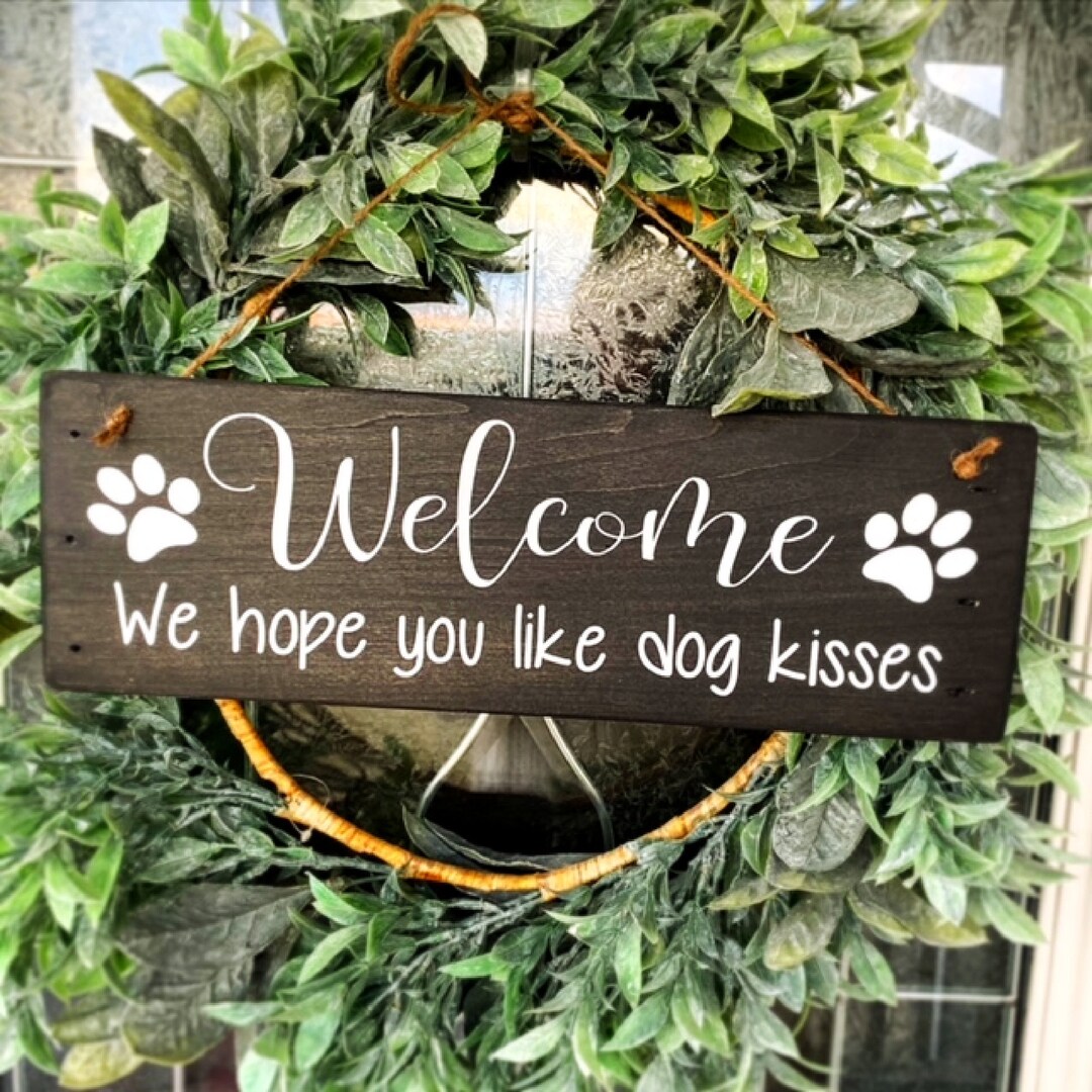Welcome We Hope You Like Dog Kisses Wood Sign, Front Door Wreath Sign ...