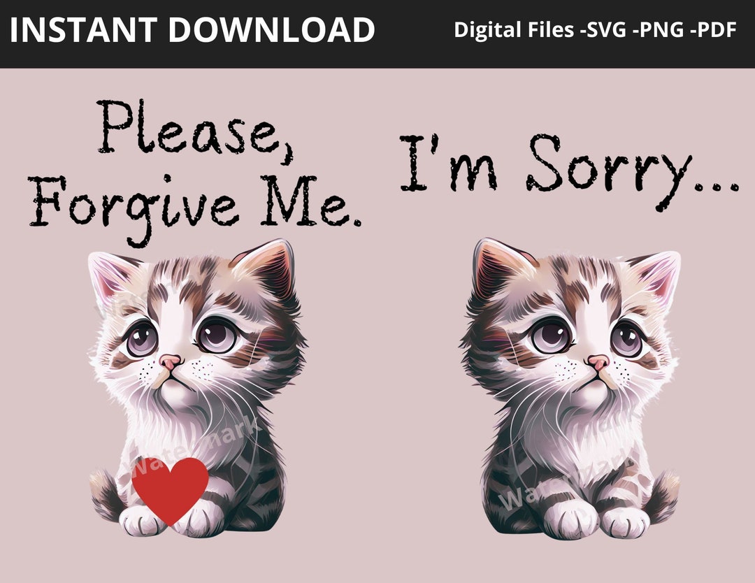 Please Forgive Me, I'm Sorry - Cute Cat Sad Apologize Print Files - Etsy