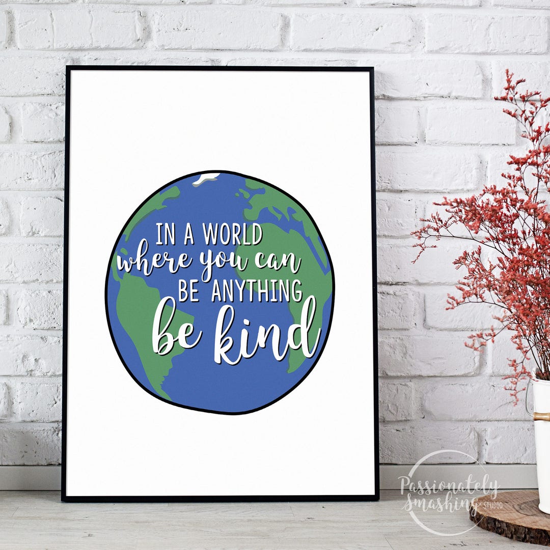 In A World Where You Can Be Anything, Be Kind - Digital Download - Wall ...