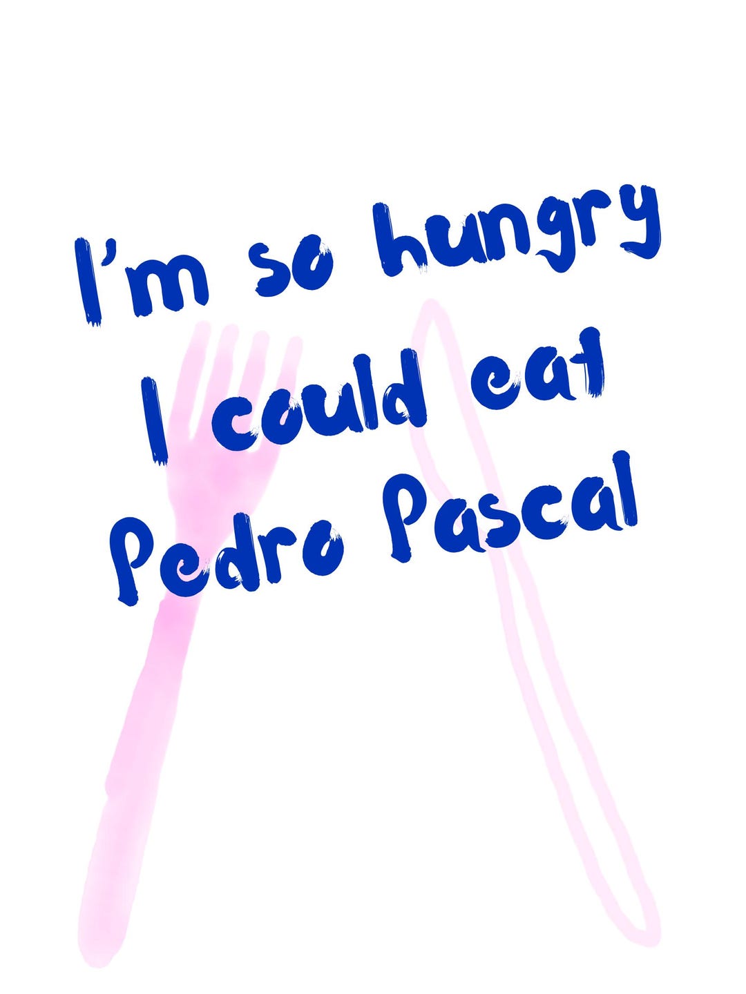 Pedro Pascal Poster - I'm so Hungry I Could Eat Pedro Pascal - Etsy