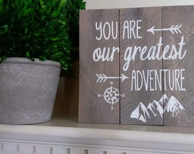 You Are Our Greatest Adventure Sign Nursery Sign Rustic Wood Sign ...