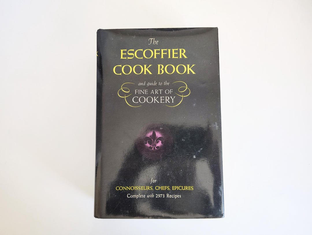 The Escoffier Cook Book and Guide to the Fine Art of Cookery Copyright ...
