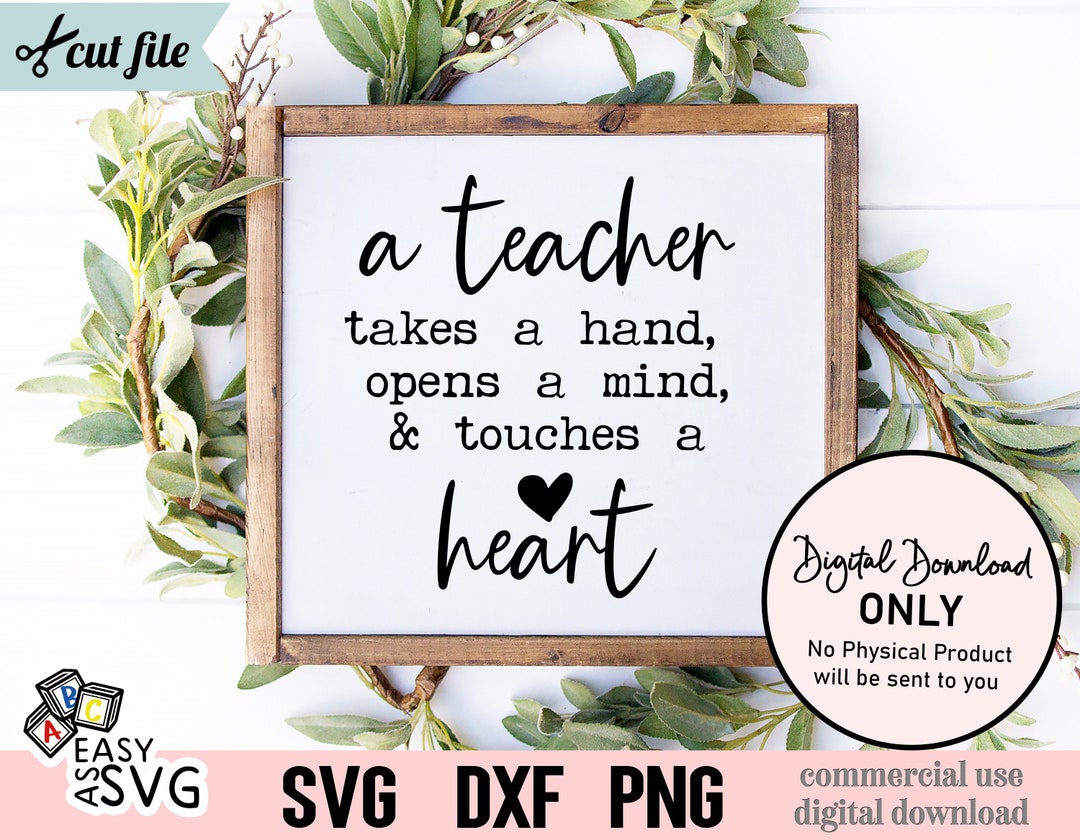 A Teacher Takes A Hand Opens a Mind & Touches a Heart SVG, Teacher SVG ...