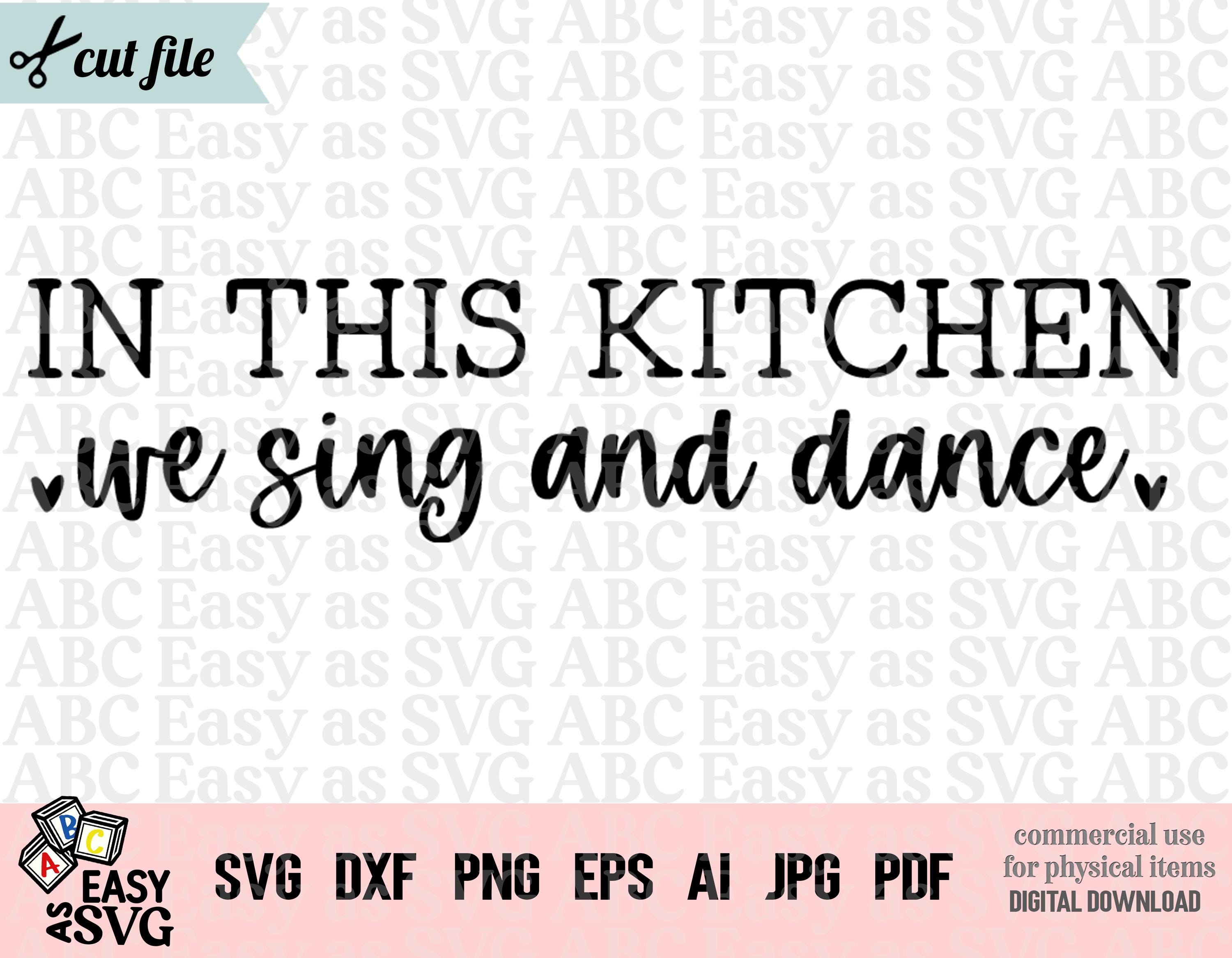 In This Kitchen We Sing and Dance SVG, Kitchen Sign SVG, Kitchen SVG ...