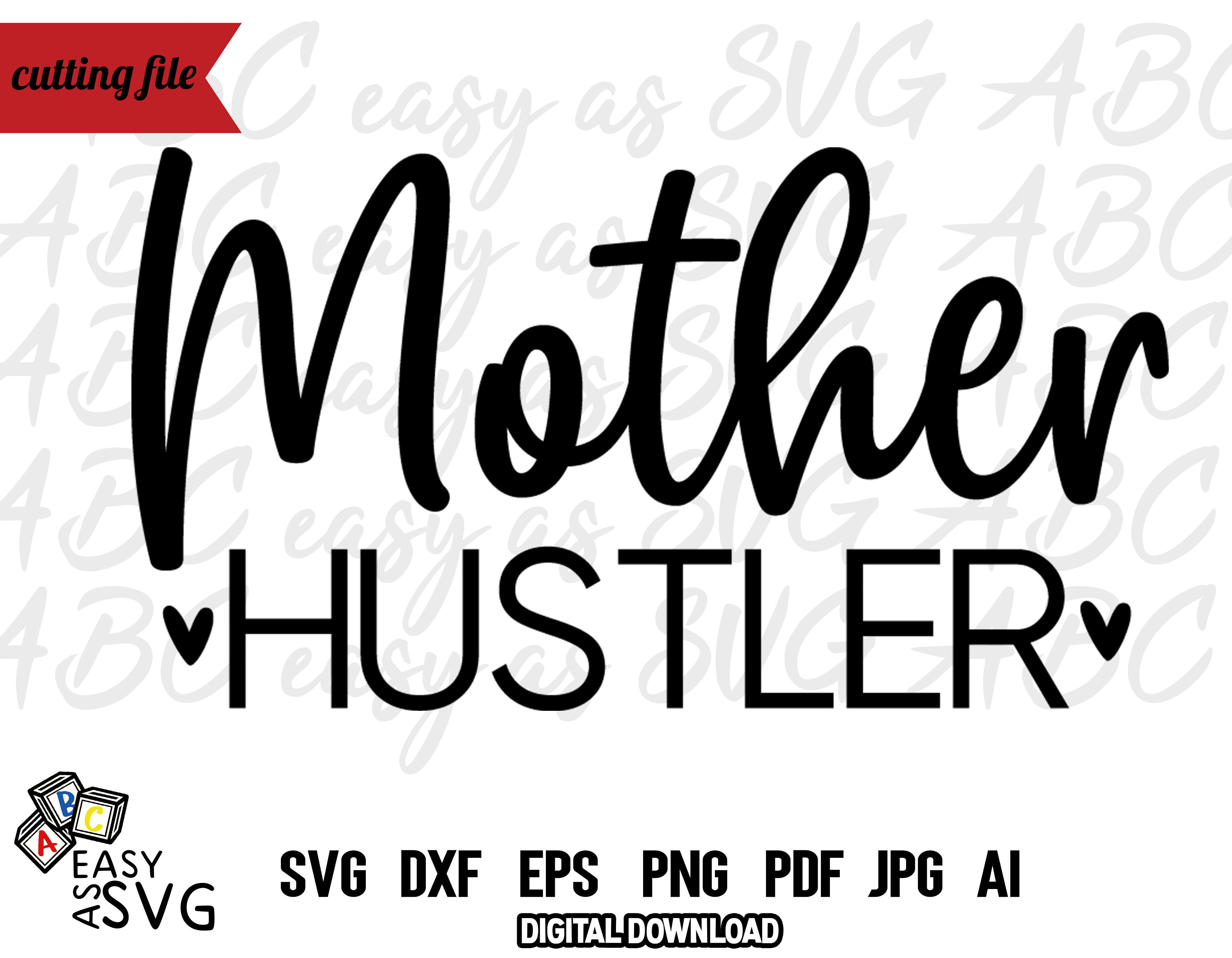 Mother Hustler Svg Mom Quotes Svg Mom Cut File Mom Mug Svg Etsy