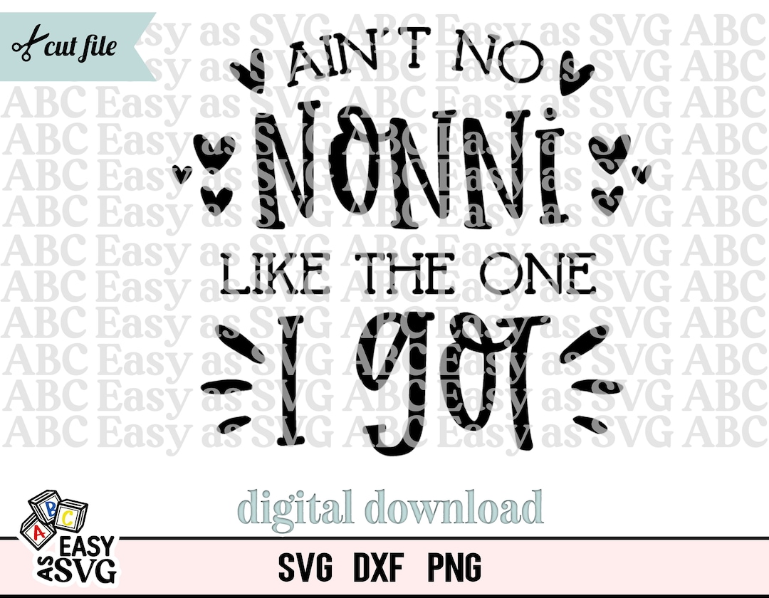 Ain't No Nonni Like the One I Got SVG, New Grandma SVG, Grandma Svg ...