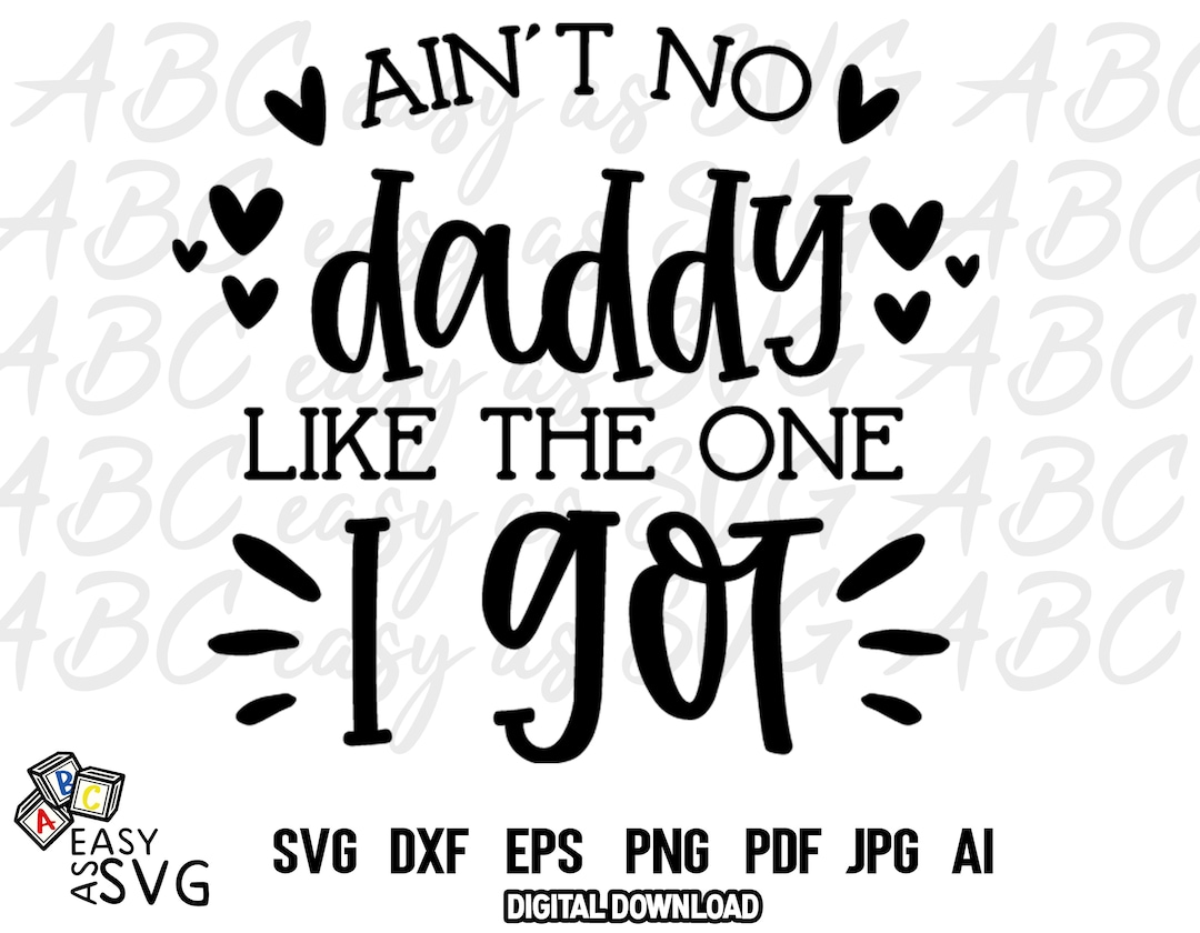 Ain't No Daddy Like the One I Got SVG, Fathers Day SVG, New Dad SVG ...