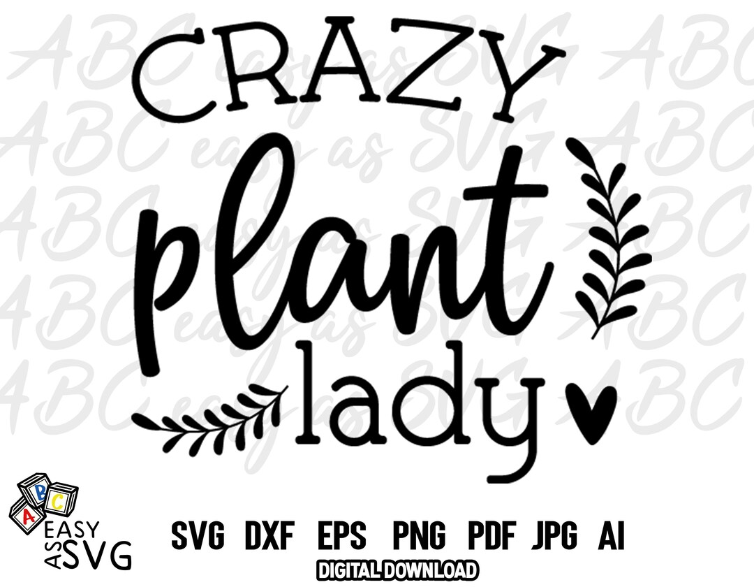 Crazy Plant Lady SVG: Gardening Quotes, Spring Planting (digital ...