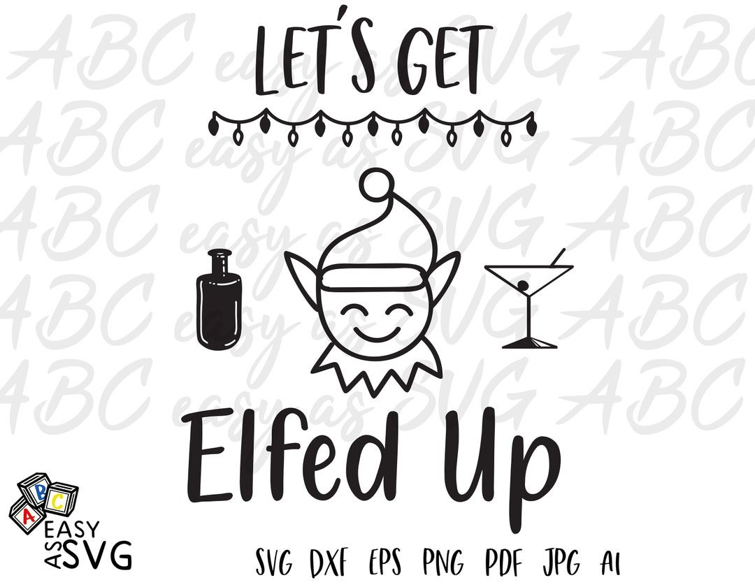 Lets Get Elfed up SVG, Funny Xmas Quote Vector, Winter Christmas DXF ...