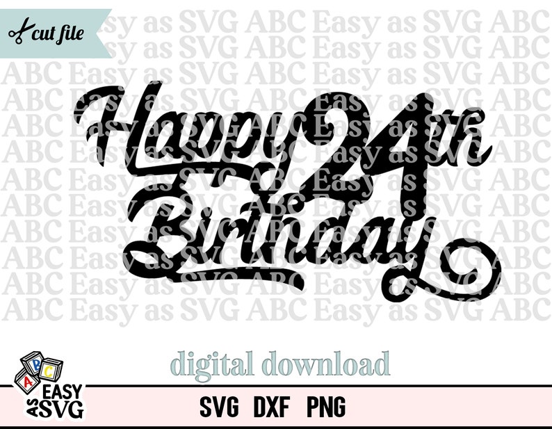 Happy 24th Birthday Cake Topper SVG: Twenty Four Cut File (digital ...