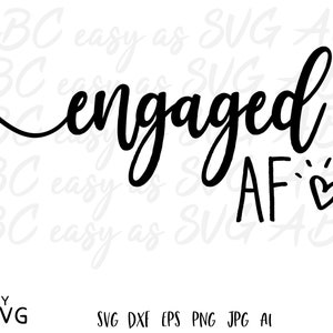Engaged AF SVG, Engagement SVG, Wedding Svg, Newly Engaged Svg, Bridal ...