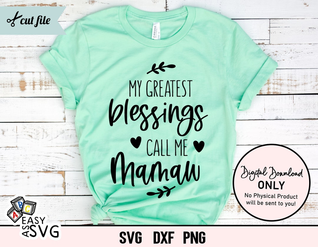 My Greatest Blessings Call Me Mamaw Svg New Grandmother Svg Mamaw Svg
