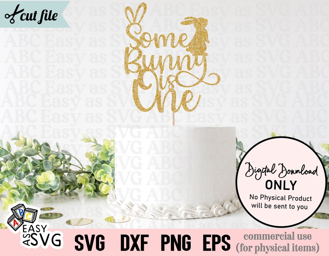 Some Bunny is One Cake Topper SVG: 1st Birthday Cut File (digital ...
