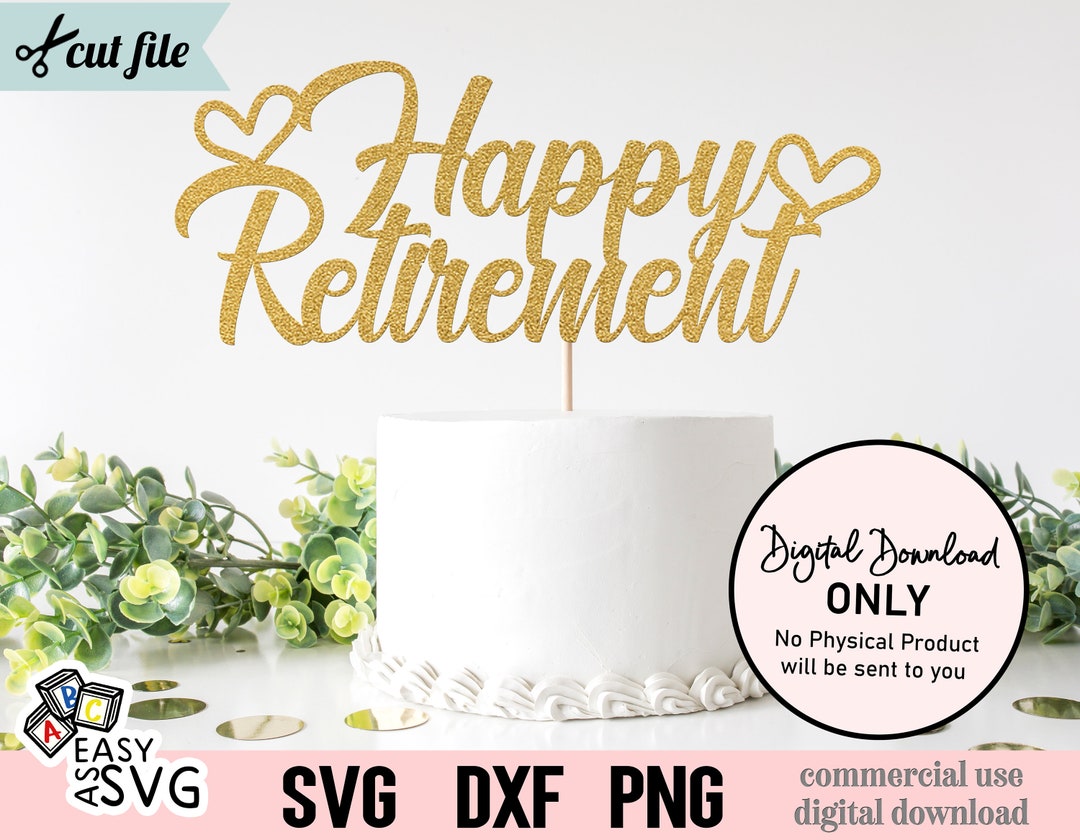 Happy Retirement Cake Topper SVG, PNG, DXF (digital Download) - Etsy UK