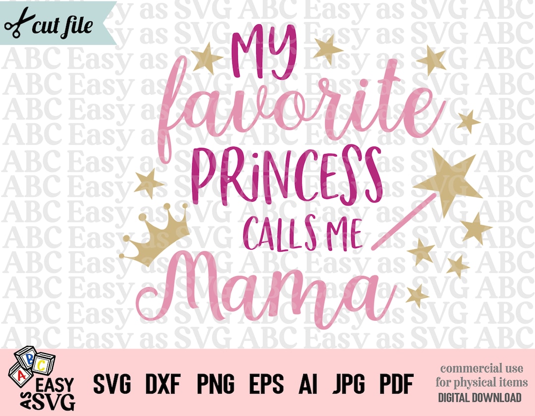 My Favorite Princess Calls Me Mama SVG, Cute Princess Mom SVG, Girly ...